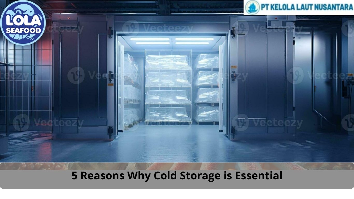 5 Reasons Why Cold Storage is Essential