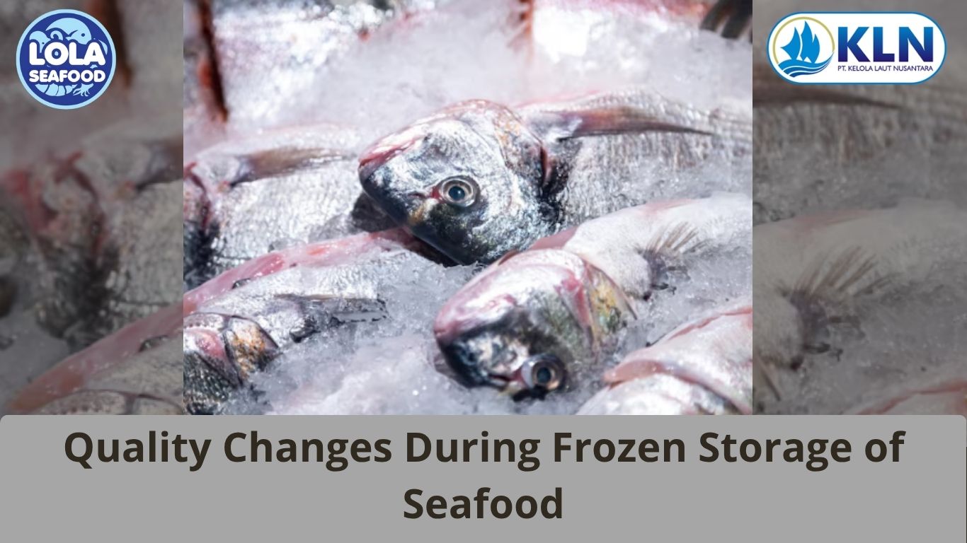 Quality Changes During Frozen Storage of Seafood