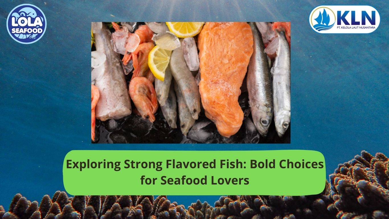 Exploring Strong Flavored Fish: Bold Choices for Seafood Lovers