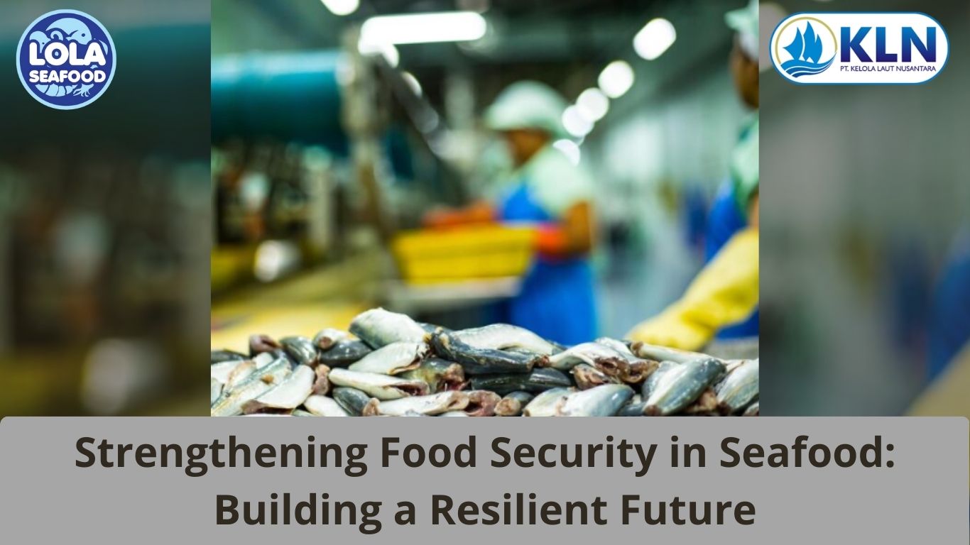 Strengthening Food Security in Seafood: Building a Resilient Future